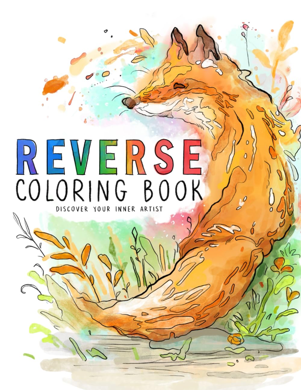 Reverse: Coloring Book to Discover Your Inner Artist by Drawing Your ...